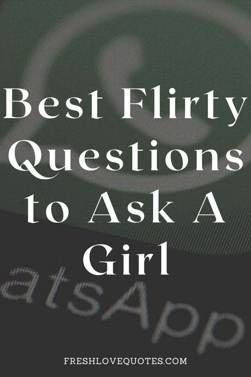 110 Best Flirty Questions To Ask Your Girlfriend And Make Her Blush 110-best-flirty-questions-to-ask-your-girlfriend-and-make-her-blush
