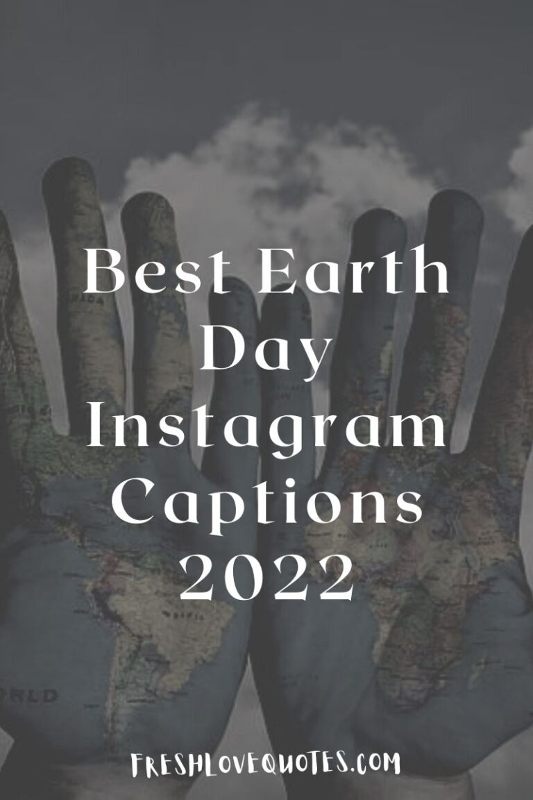 65 Best Earth Day Instagram Captions Fresh Love Quotes